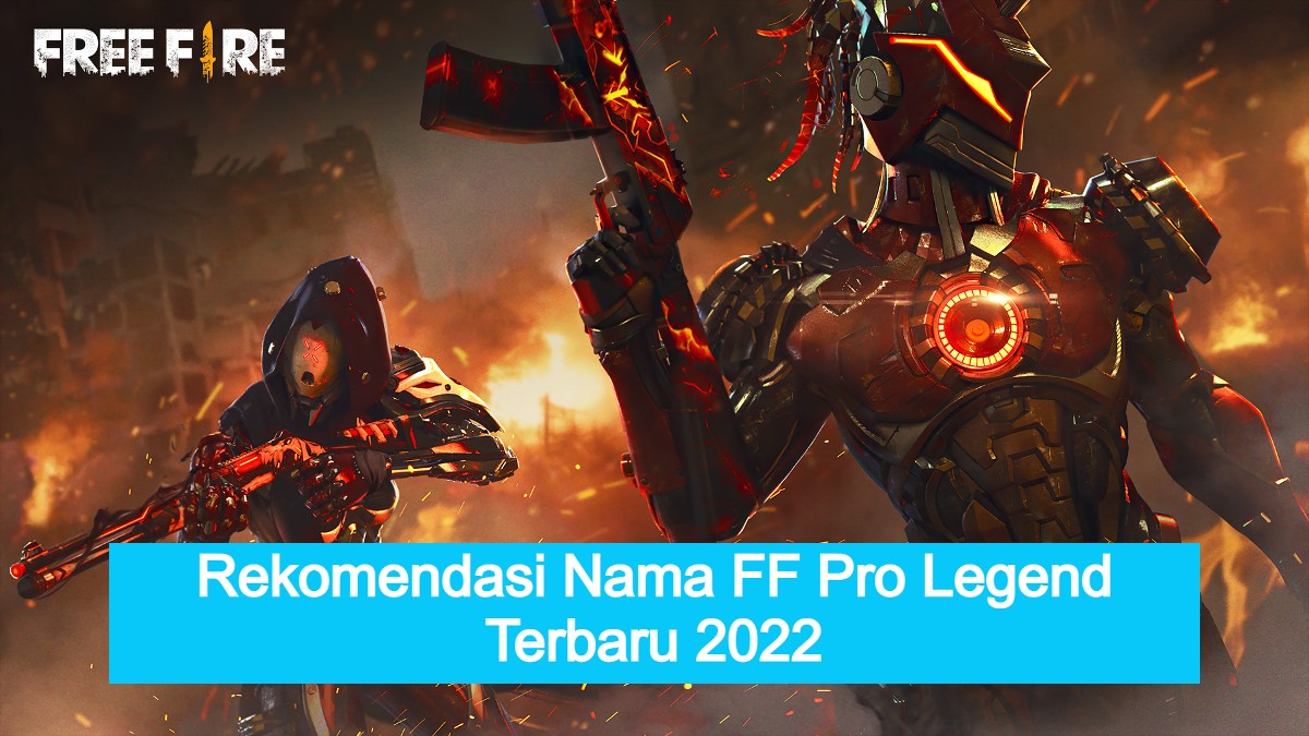 100+ Nama FF Pro Legend Keren Terbaru 2022, Buruan Pakai Sekarang ...