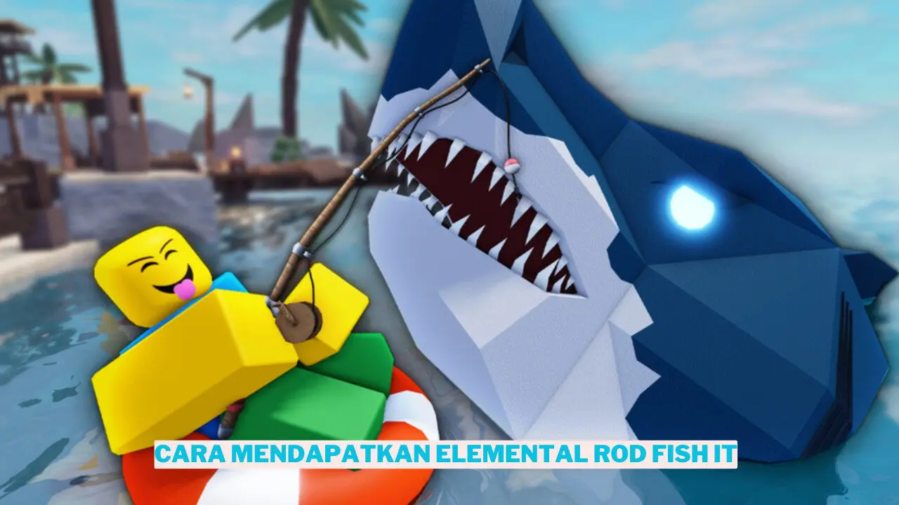 Cara Mendapatkan Elemental Rod Fish It - Gamedaim