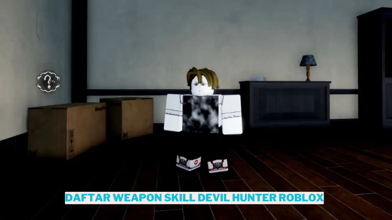 Daftar Weapon Skill Devil Hunter Roblox dan Cara Kerjanya - Gamedaim